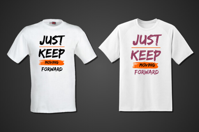 just keep moving forward T-shirt Template | PosterMyWall