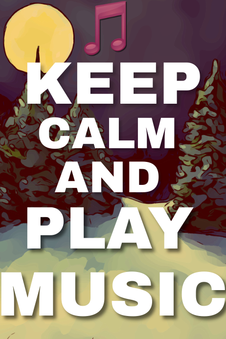 KEEP CALM AND PLAY MUISC TEMPLATE | PosterMyWall