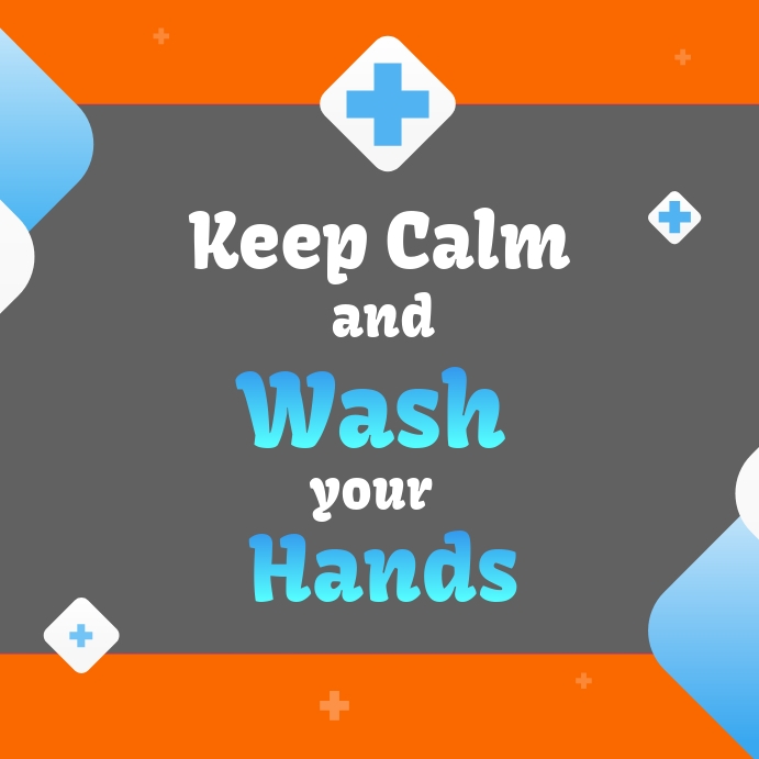 Copy of Keep Calm And Wash your Hands Covid19 message | PosterMyWall
