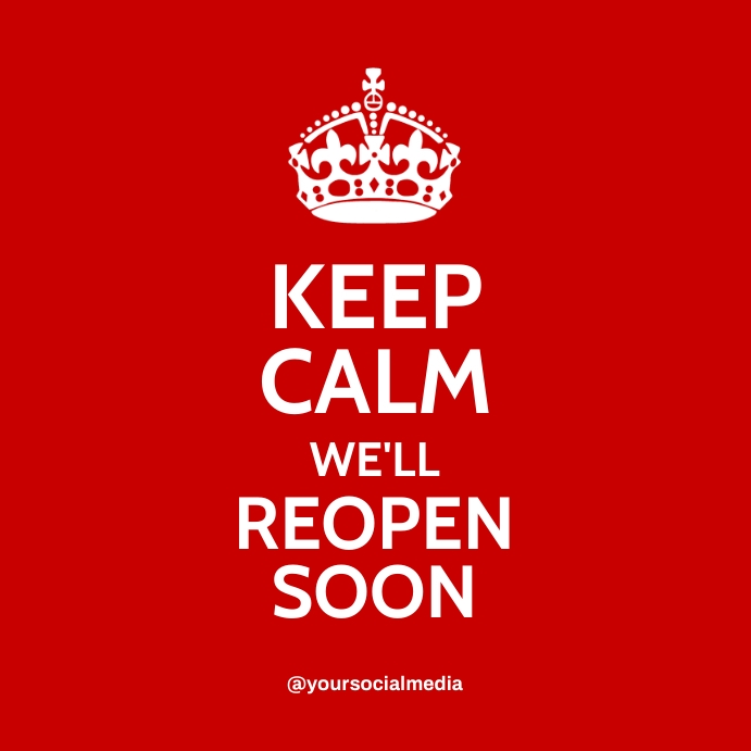 Copy of KEEP CALM WE'LL REOPEN SOON | PosterMyWall