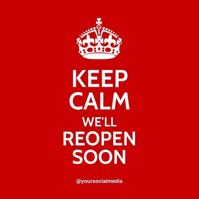 Copy of KEEP CALM WE'LL REOPEN SOON | PosterMyWall