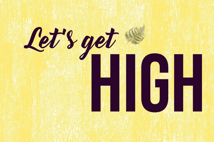 Lets get high Template | PosterMyWall
