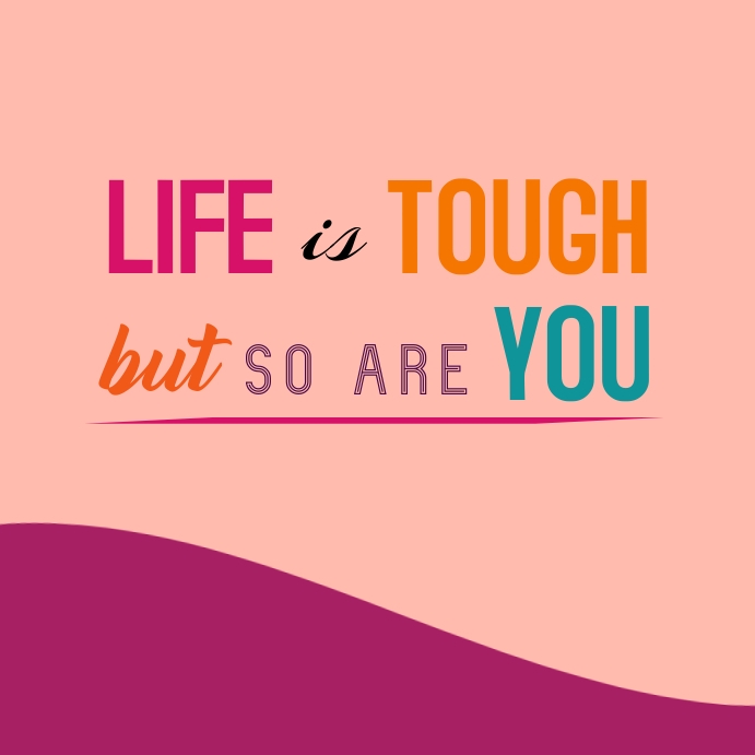 Life is tough quote Template | PosterMyWall