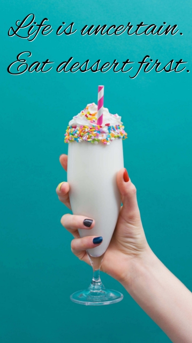 Life is uncertain eat dessert quote template | PosterMyWall