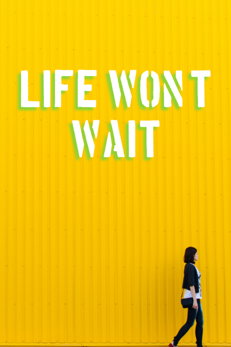 Life won't wait quote template | PosterMyWall