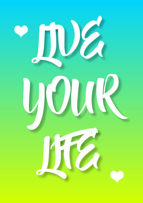 Live your life Template | PosterMyWall