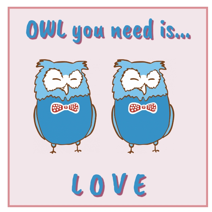 Copy of Male Male OWL You Need is Love | PosterMyWall