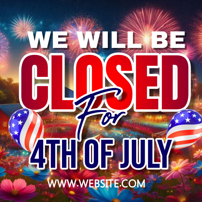 Maximalist We Be Closed 4th Of July Template | PosterMyWall