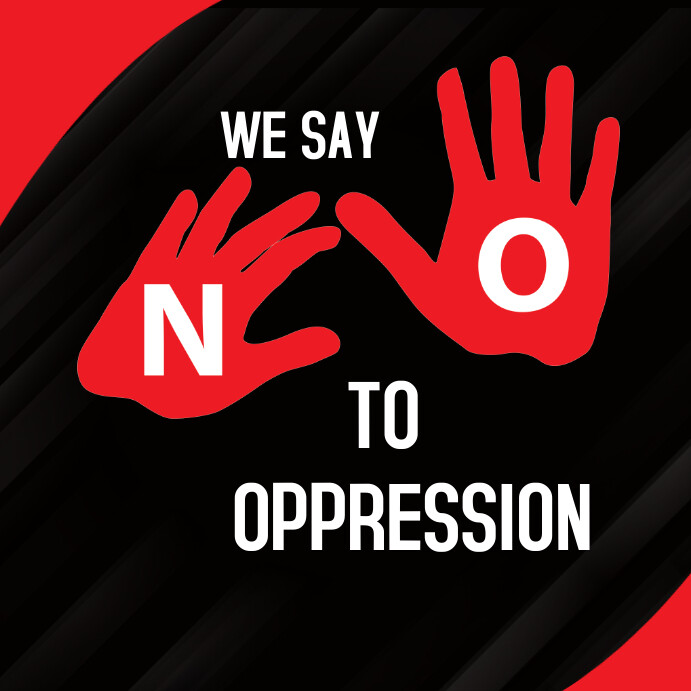 Maximalist We Say No To Oppression Instagram Template | PosterMyWall
