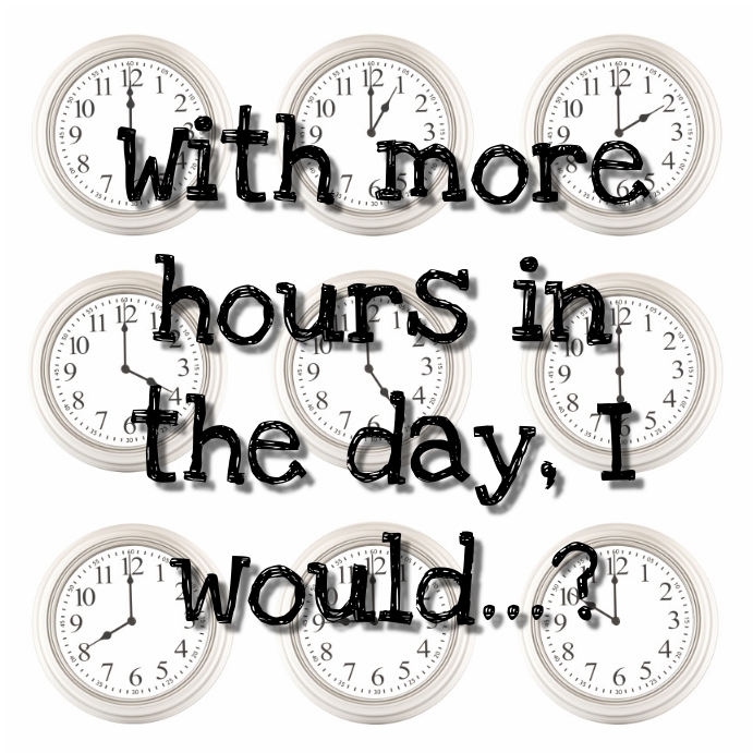 More Hours in the Day Template | PosterMyWall