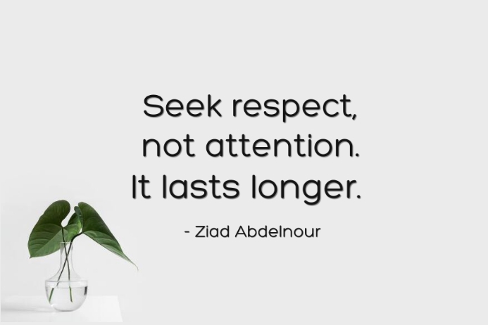 Motivational Life quote Seek Respect not atte Template | PosterMyWall