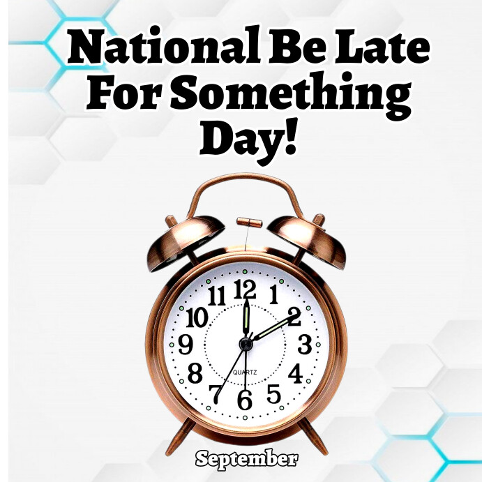 National Be Late For Something Day White Inst Template | PosterMyWall