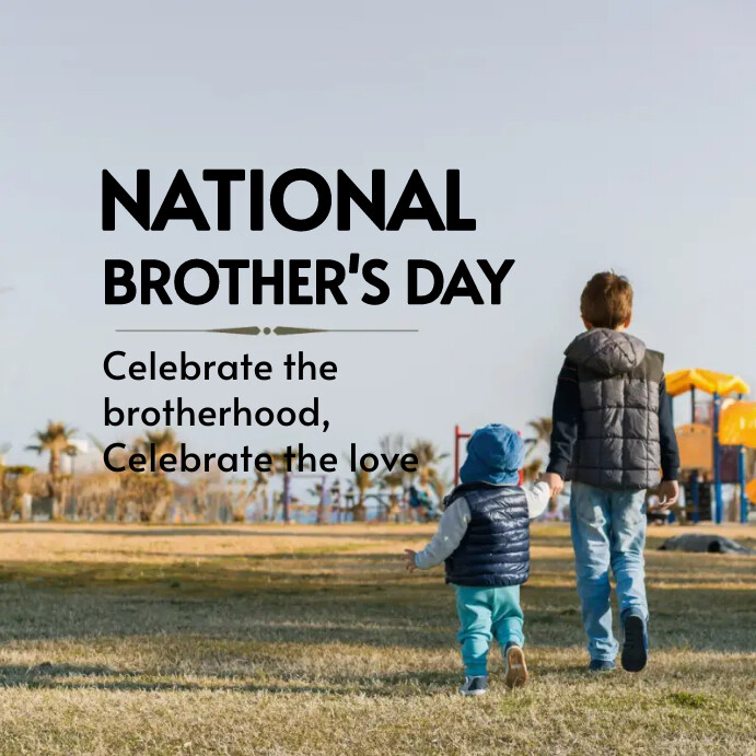 Copy of National brothers Day | PosterMyWall