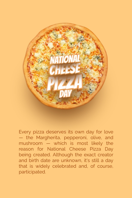 National Cheese Pizza Day Poster Template | PosterMyWall
