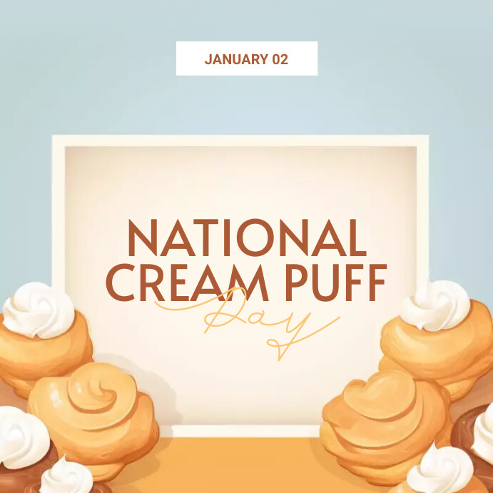 Copy of National Cream Puff day Instagram post | PosterMyWall