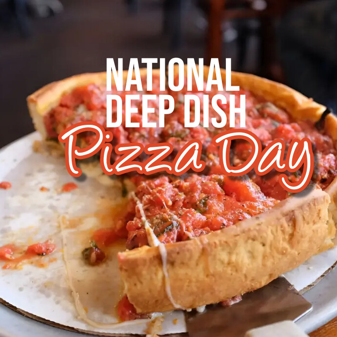 national deep dish pizza day Template | PosterMyWall