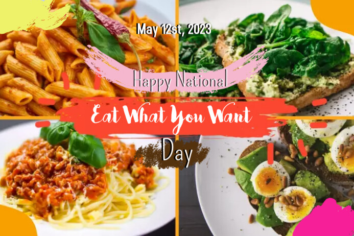 NATIONAL EAT WHAT YOU WANT DAY Template | PosterMyWall