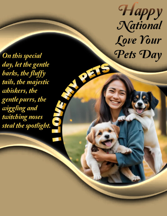 NATIONAL LOVE YOUR PETS DAY TEMPLATE | PosterMyWall
