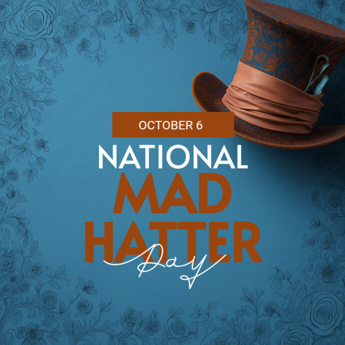 National Mad Hatter Day Template | PosterMyWall
