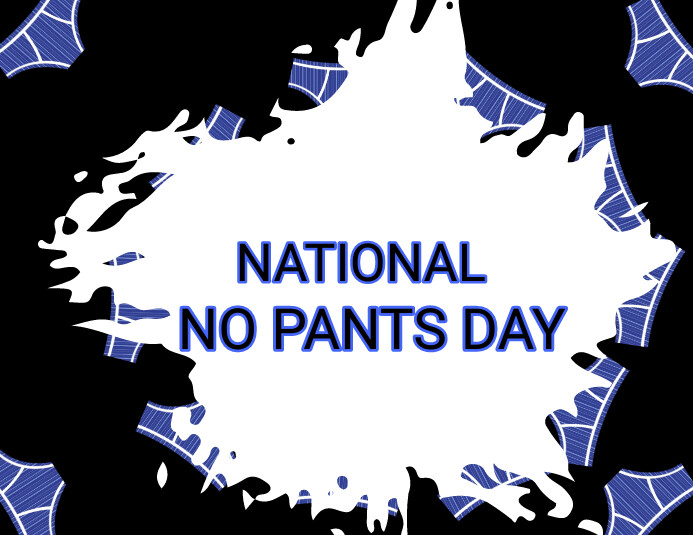 NATIONAL NO PANTS DAY Templat | PosterMyWall
