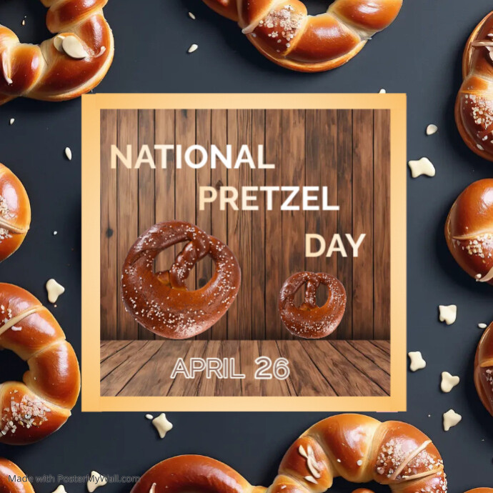 Copy of National Pretzel day | PosterMyWall