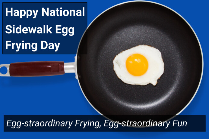 Copy of National Sidewalk Egg Frying Day | PosterMyWall