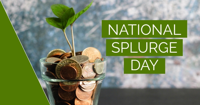 National Splurge Day Template | PosterMyWall