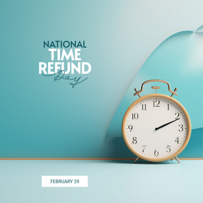 National Time Refund Day Template | PosterMyWall