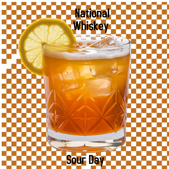 National Whiskey Sour Day: Template | PosterMyWall