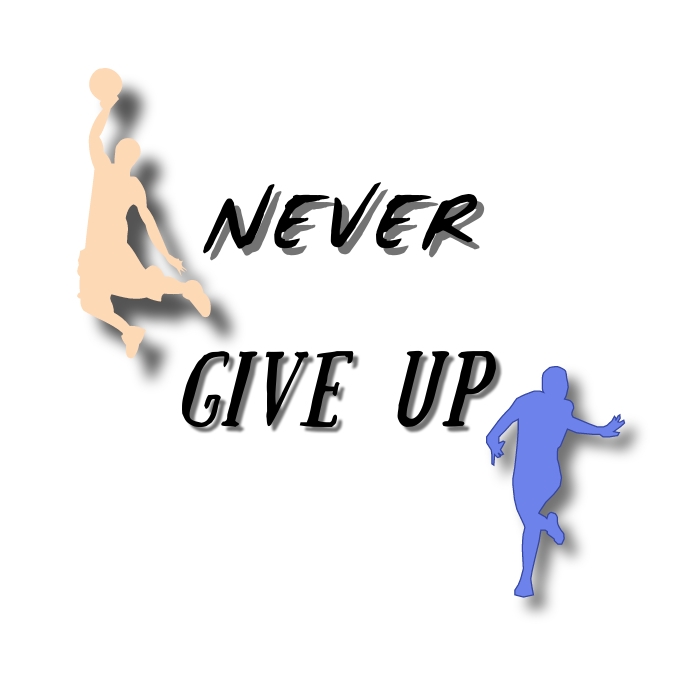 Never give up Template | PosterMyWall