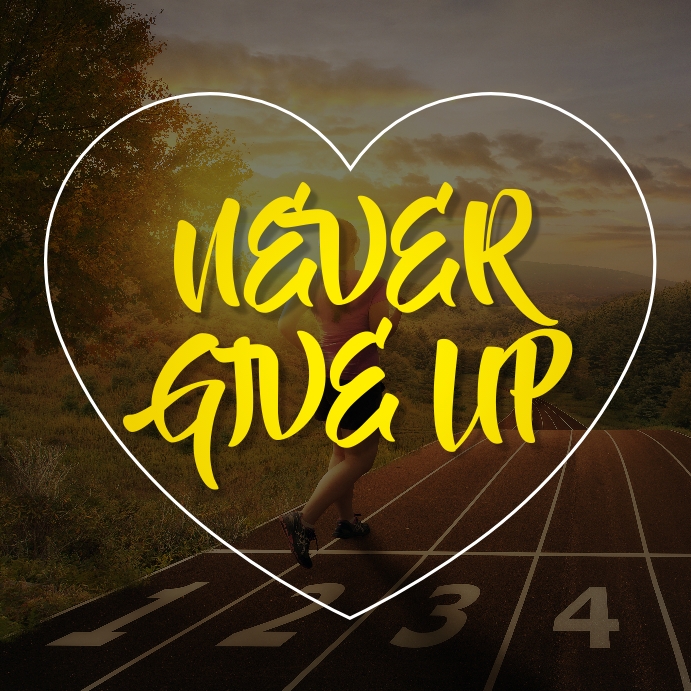 Never give up Template | PosterMyWall