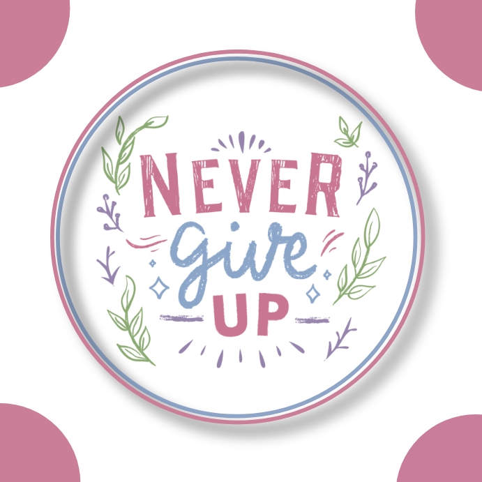 Plantilla de Never Give Up | PosterMyWall