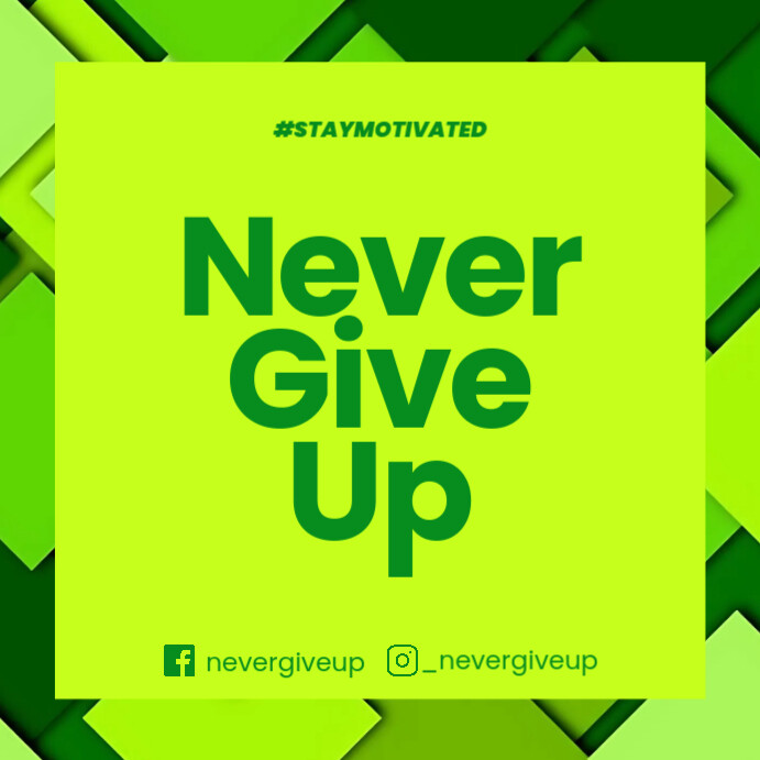 Copy of Never Give Up Stay Motivated Instagram Post Design | PosterMyWall