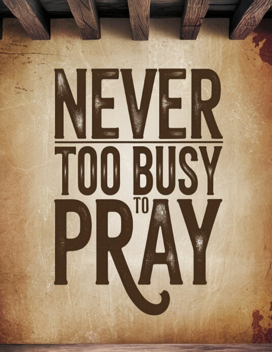 Never Too Busy To Pray Flyer (us Letter) Template | PosterMyWall