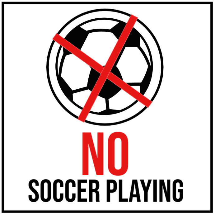 No Soccer Playing Sign Templat | PosterMyWall