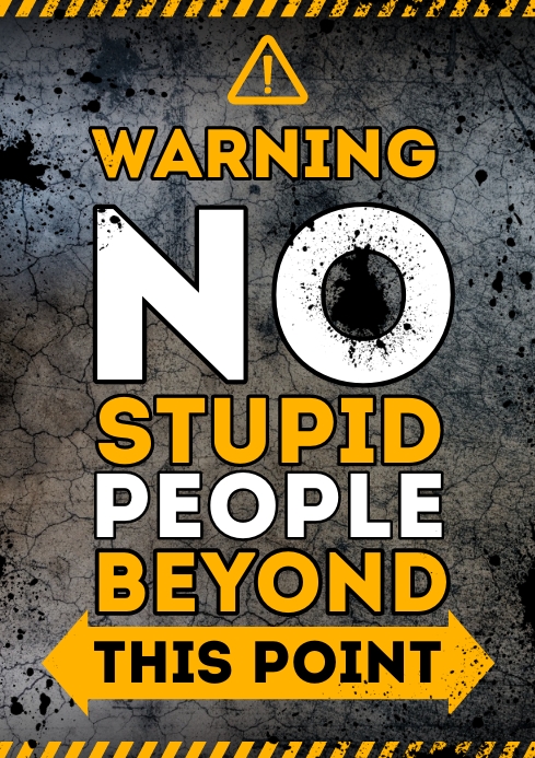 NO STUPID PEOPLE BEYOND THIS POINT POSTER Template | PosterMyWall