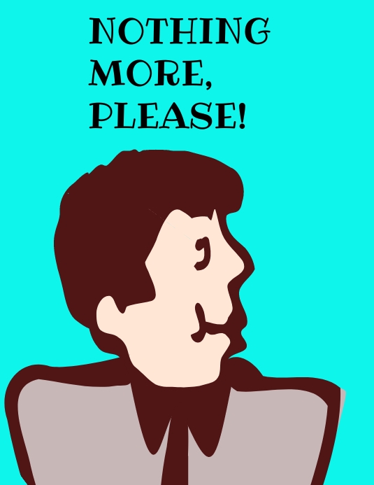 Nothing more please Template | PosterMyWall