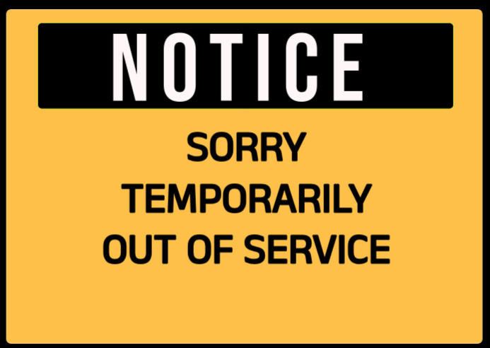 notice sorry temprarily out of service Template | PosterMyWall