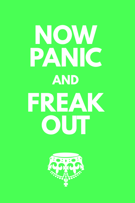 NOW PANIC and FREAK OUT Template | PosterMyWall