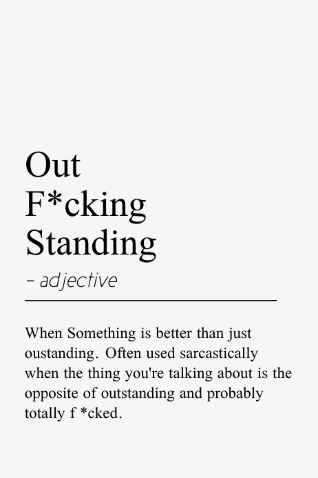 out f*cking standing funny ironic poster wall Template | PosterMyWall