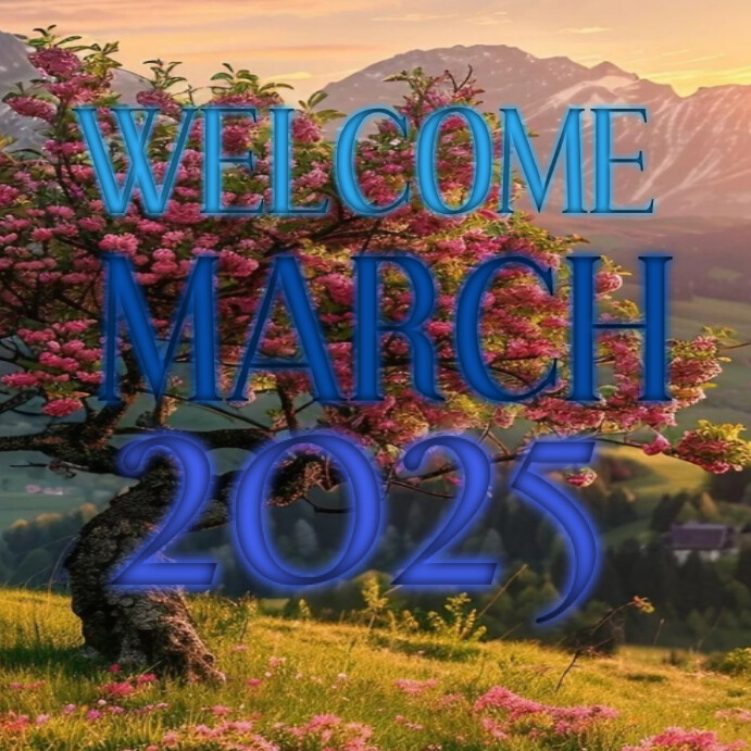 Welcome March 2025