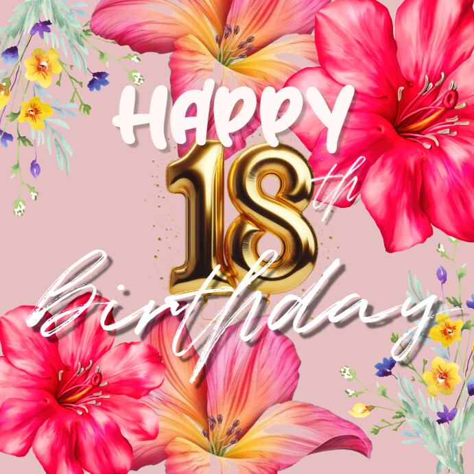 Plantilla de Pink Floral Happy 18th Birthday Instagram Post | PosterMyWall