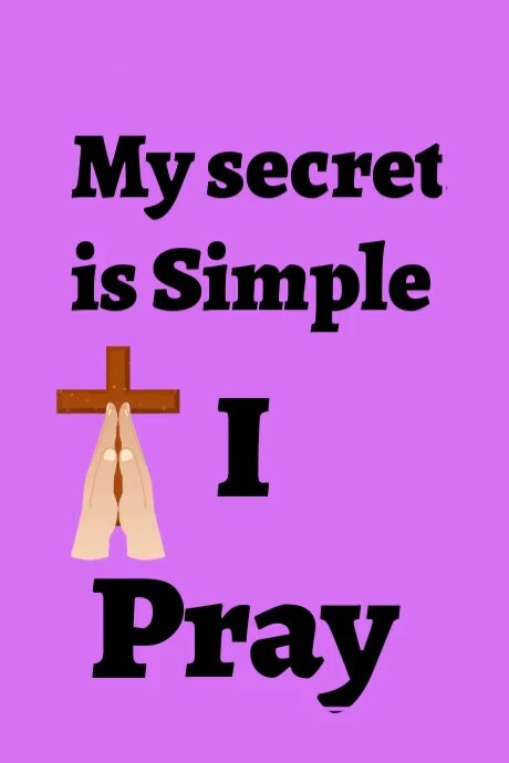 Pink Typographic My Secret Is Simple, I Pray Poster Template | PosterMyWall