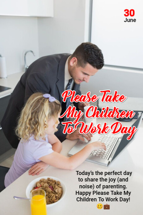 Please Take My Children To Work Day Template | PosterMyWall