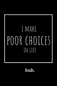 Poor Choices Template | PosterMyWall