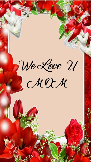 Plantilla de red and green flowers border love u mom | PosterMyWall