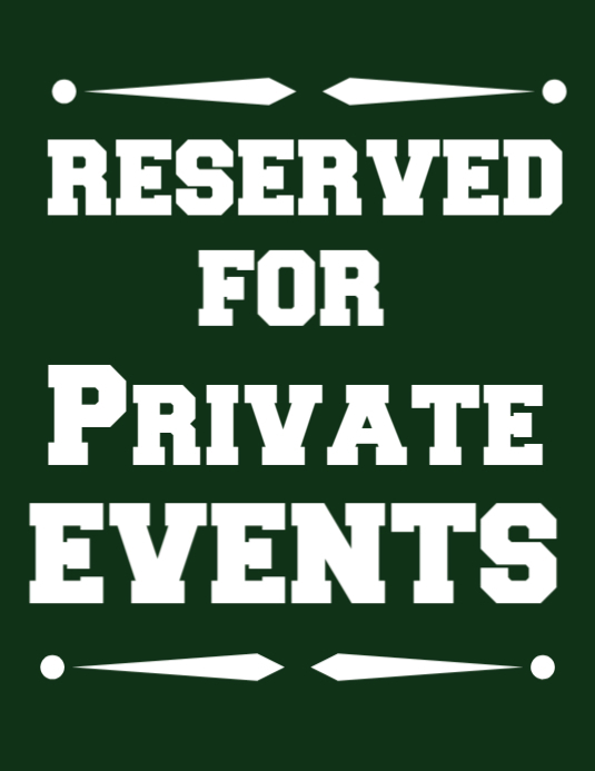 RESERVED FOR PRIVATE EVENTS Template | PosterMyWall