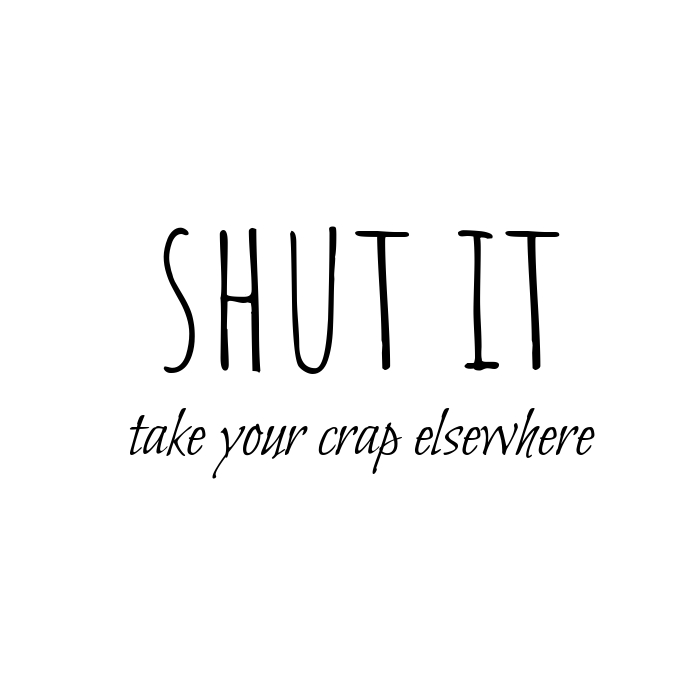 Copy of Shut It | PosterMyWall