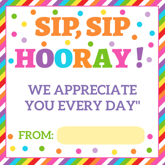 Sip Sip Hooray Teacher Appreciation Tag Template | PosterMyWall