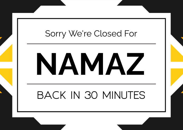 Sorry we're closed for Namaz time Template | PosterMyWall